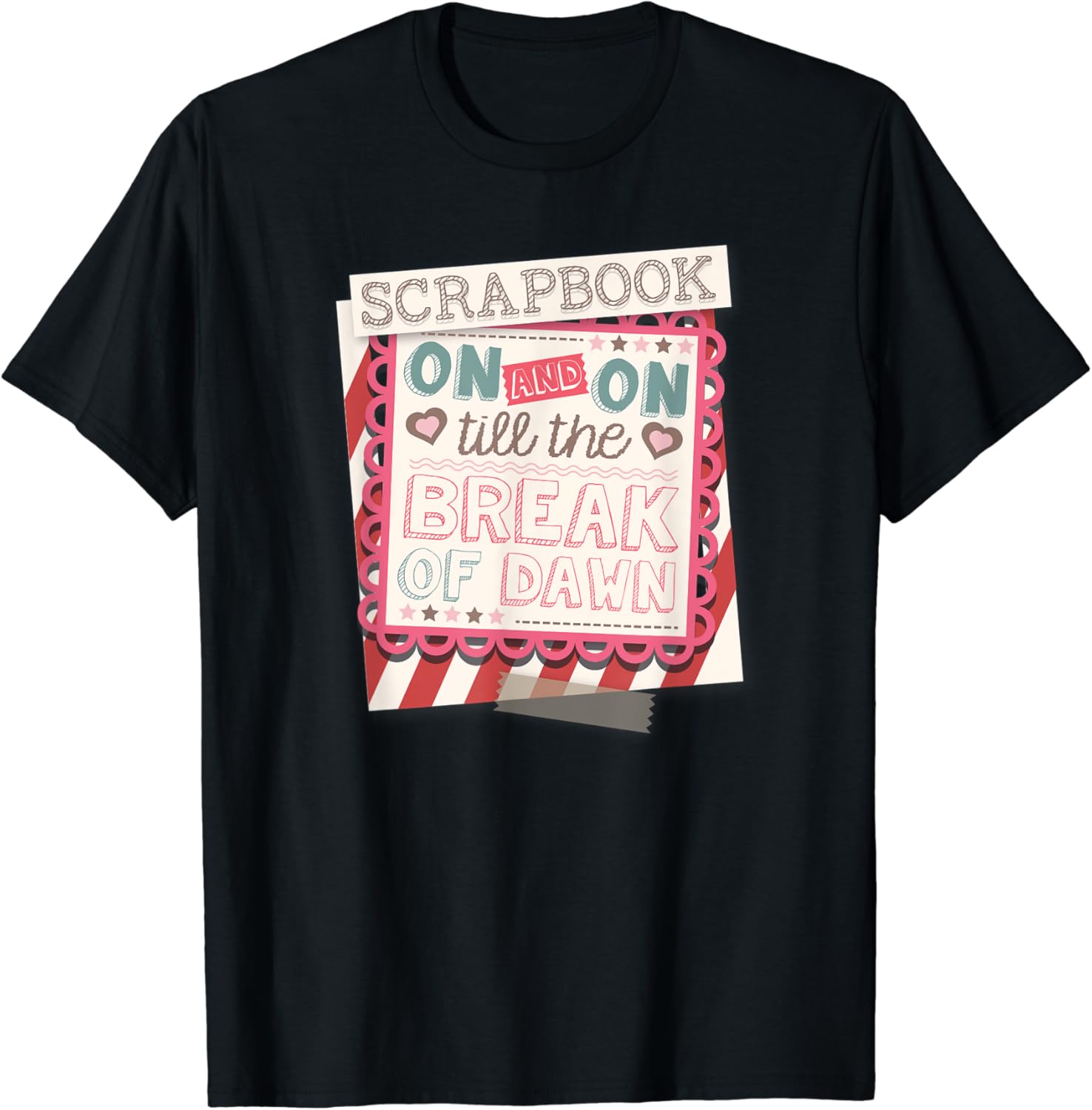 Scrapbook On And On Till The Break Of Dawn T Shirt At Amazon Men s scrapbook-on-and-on-till-the-break-of-dawn-t-shirt-at-amazon-men-s